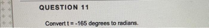 Solved Convert t=−165 degrees to radians. | Chegg.com