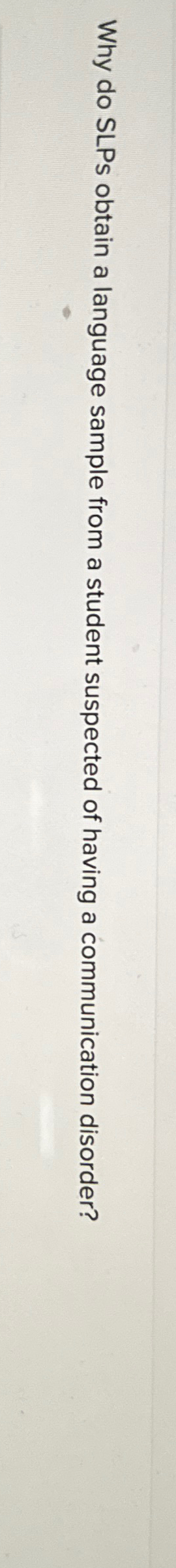 Solved Why do SLPS obtain a language sample from a student | Chegg.com