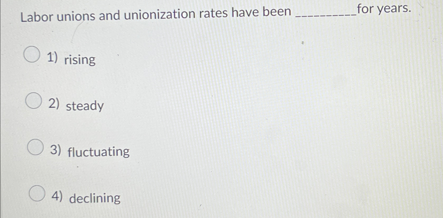 Solved Labor unions and unionization rates have been for | Chegg.com