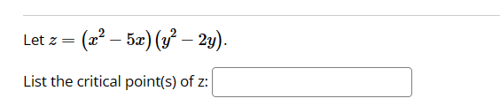 Solved Let z=(x2-5x)(y2-2y).List the critical point(s) ﻿of z | Chegg.com