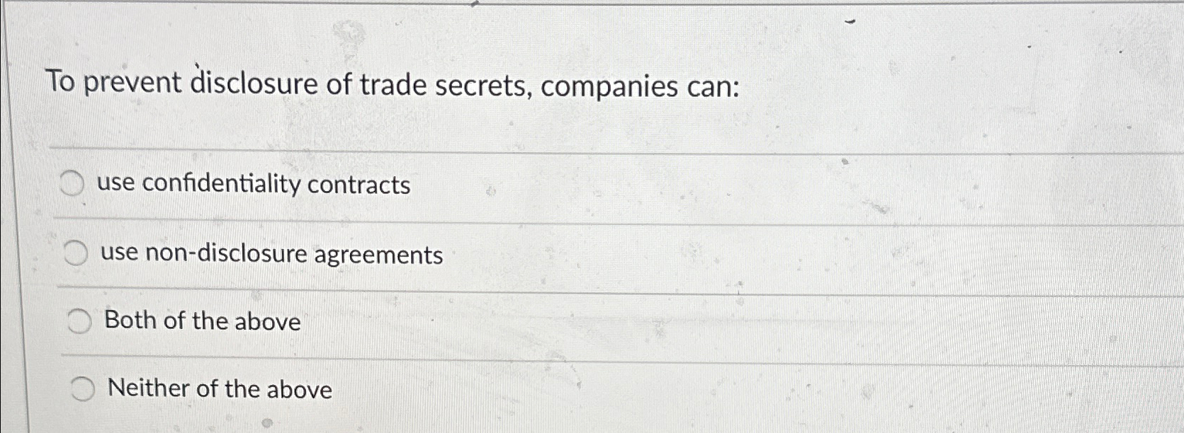 Solved To prevent disclosure of trade secrets, ﻿companies | Chegg.com
