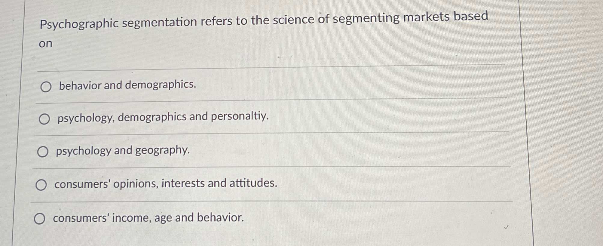 Solved Psychographic segmentation refers to the science of | Chegg.com