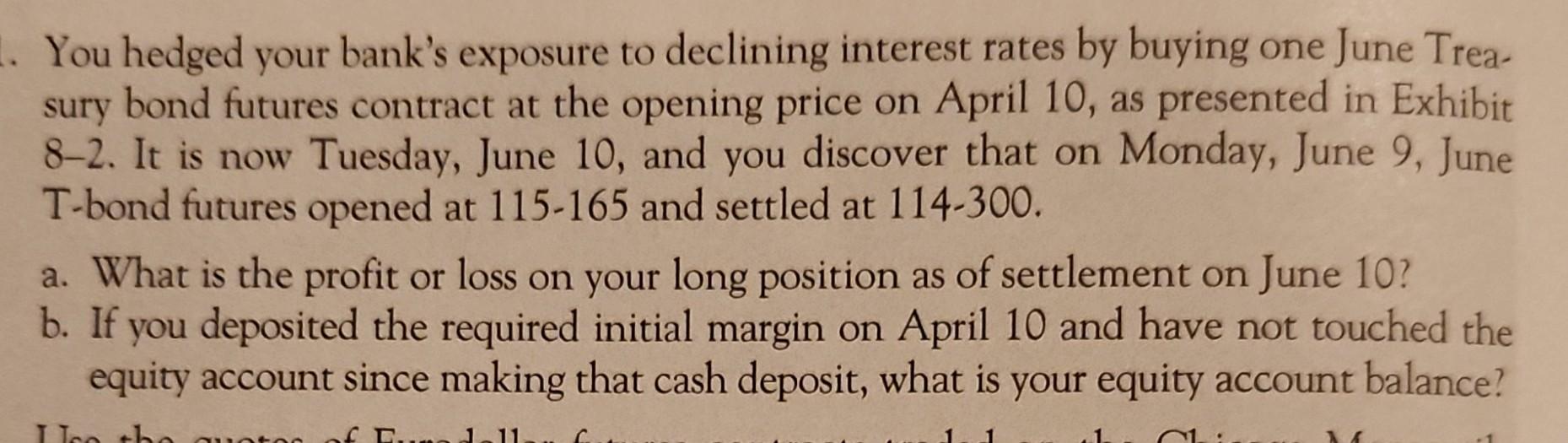Solved You hedged your bank's exposure to declining interest | Chegg.com