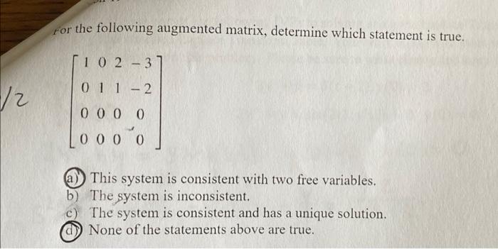 Solved /2 for the following augmented matrix, determine | Chegg.com