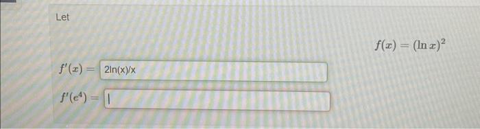 Solved Let f'(x) = 2ln(x)/x f'(e) = 1 20-6785-0-34 75 | Chegg.com