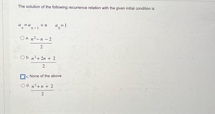 Solved The solution of the following recurrence relation | Chegg.com