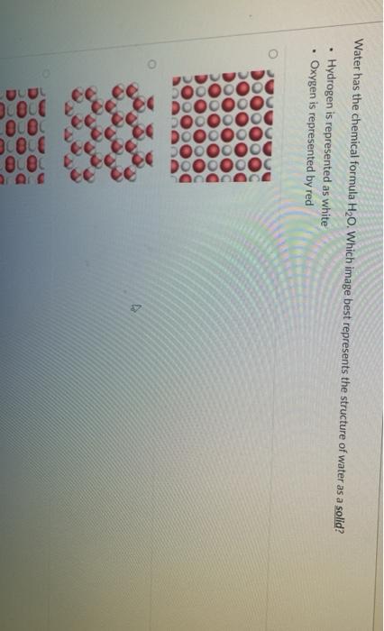 Solved Water has the chemical formula H20. Which image best | Chegg.com