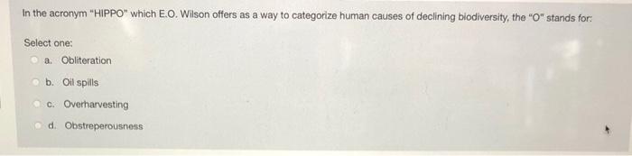Solved In the acronym "HIPPO" which E.O. Wilson offers as a | Chegg.com