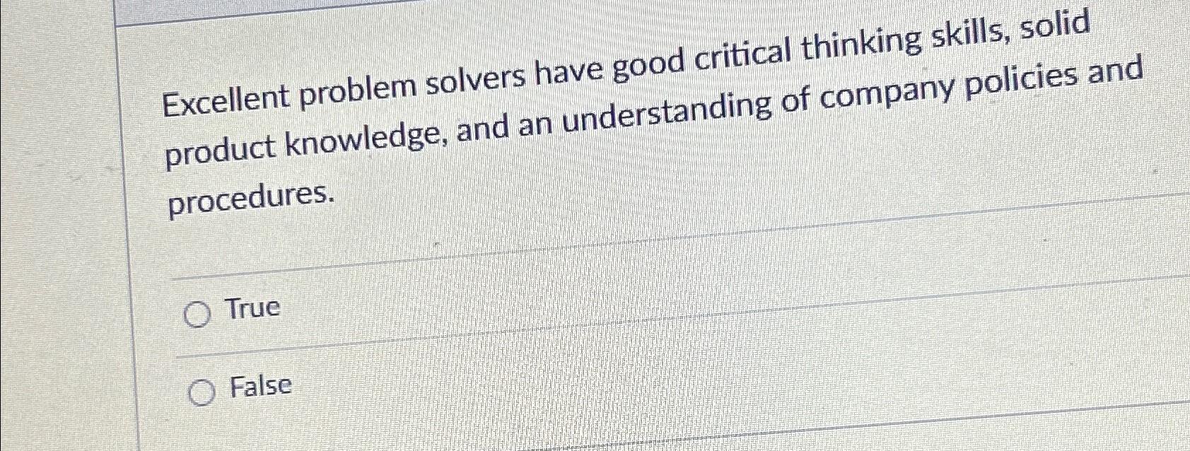 Solved Excellent problem solvers have good critical thinking | Chegg.com