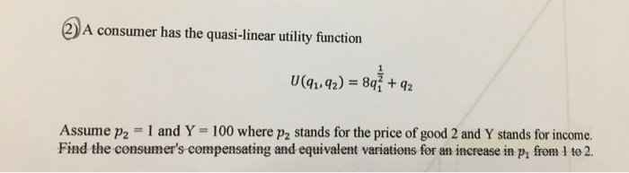 Solved (2) A consumer has the quasi-linear utility function | Chegg.com