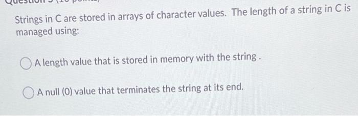 Solved Strings in C are stored in arrays of character | Chegg.com