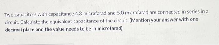Solved Two capacitors with capacitance 4.3 microfarad and | Chegg.com