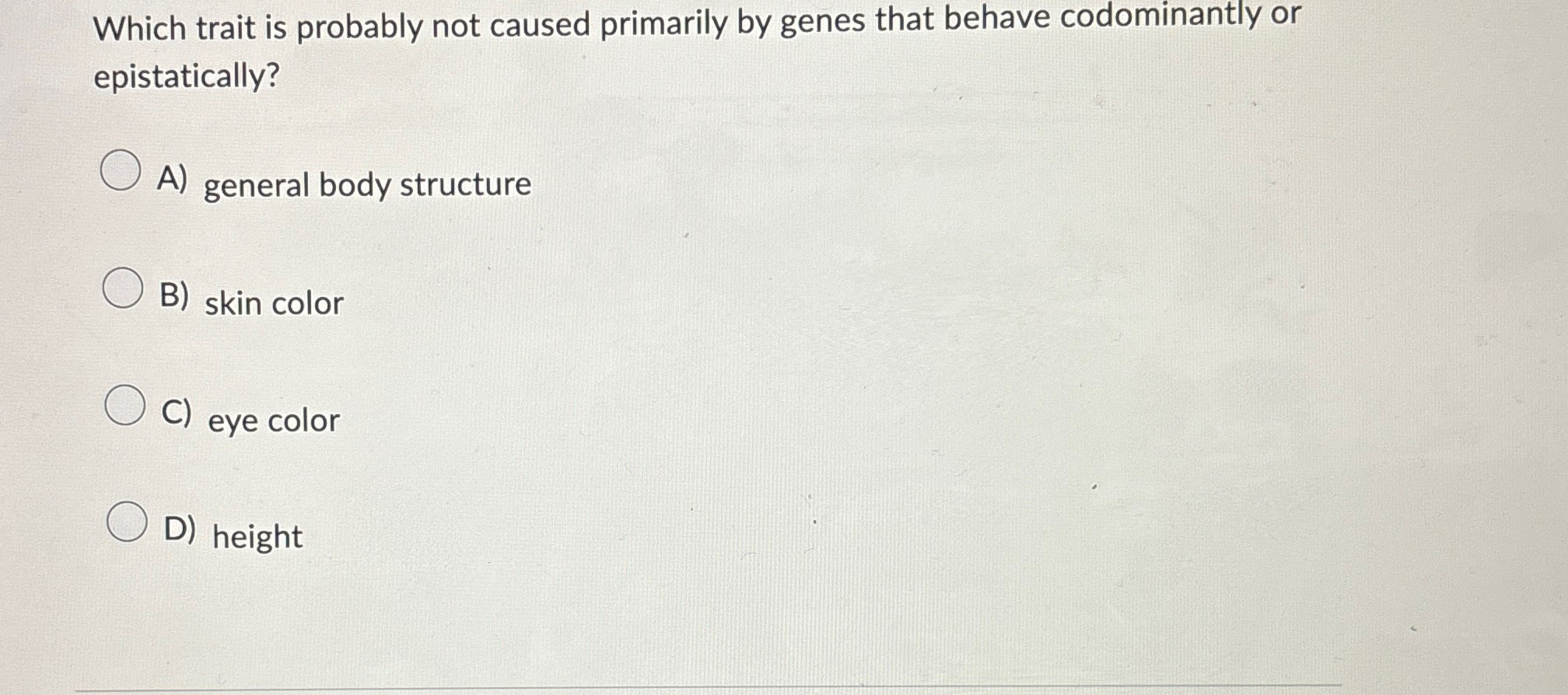 Solved Which trait is probably not caused primarily by genes | Chegg.com