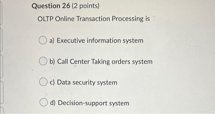 Solved Question 26 (2 points) OLTP Online Transaction | Chegg.com