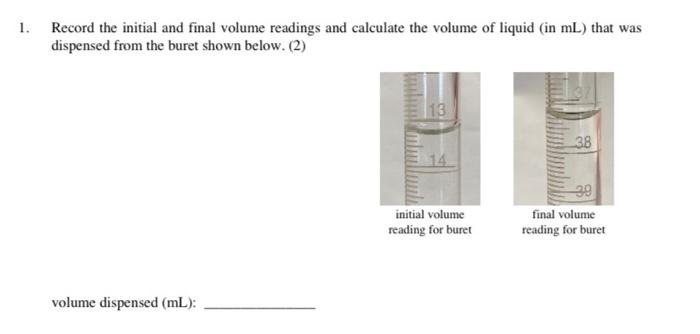 Solved 1. Record the initial and final volume readings and | Chegg.com