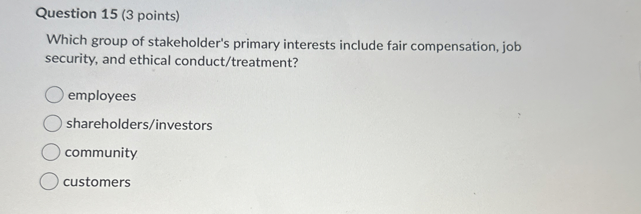Solved Question 15 (3 ﻿points)Which group of stakeholder's | Chegg.com