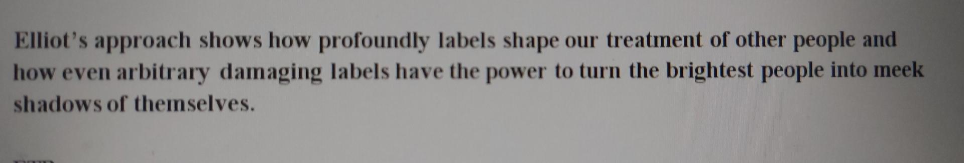 Elliot's approach shows how profoundly labels shape | Chegg.com