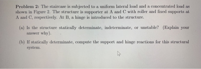Solved Problem 2: The staircase is subjected to a uniform | Chegg.com