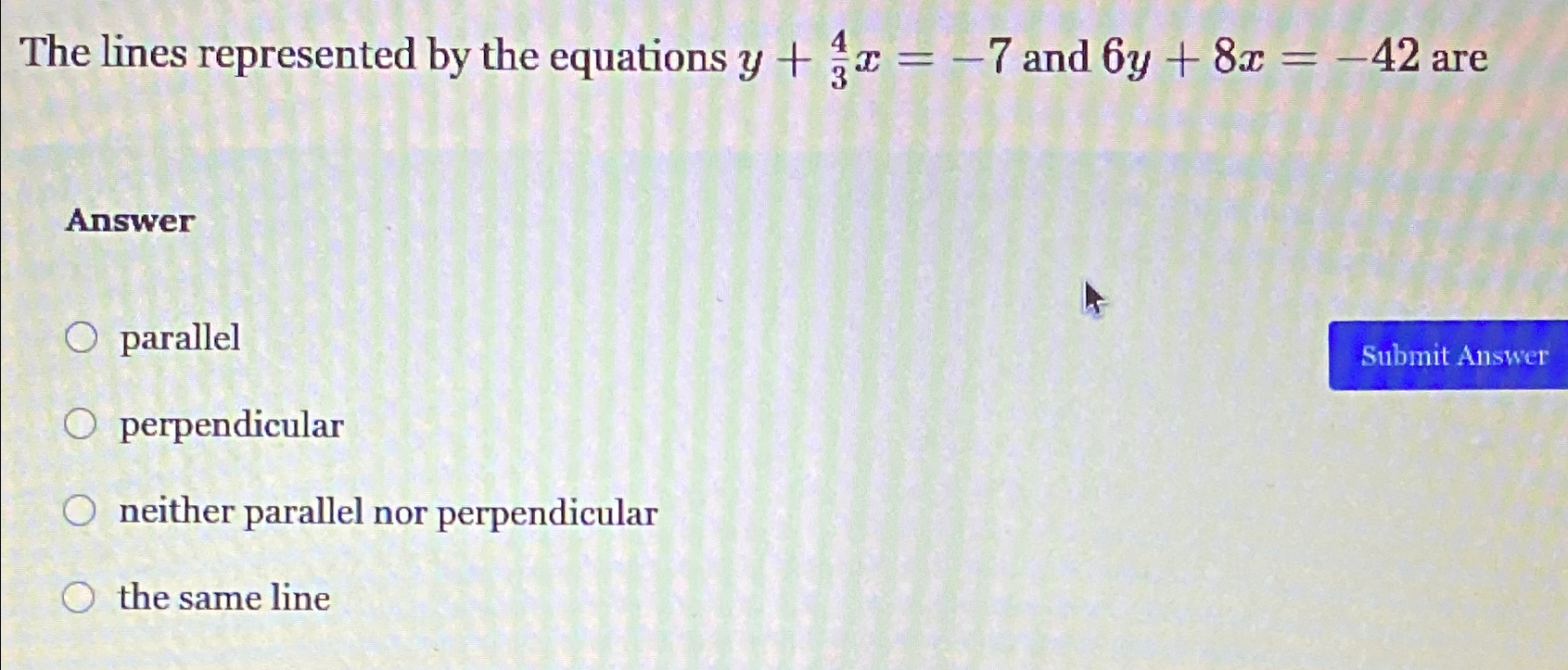 Solved The lines represented by the equations y+43x=-7 ﻿and | Chegg.com