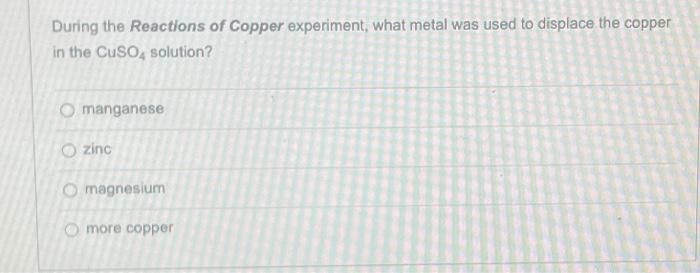 Solved During the Reactions of Copper experiment, what metal | Chegg.com