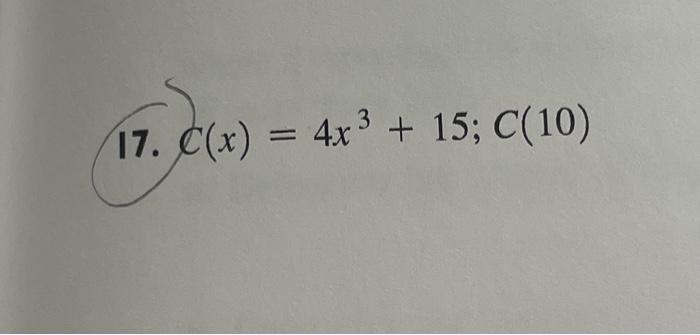 Solved 17. C(x)=4x3+15;C(10) | Chegg.com