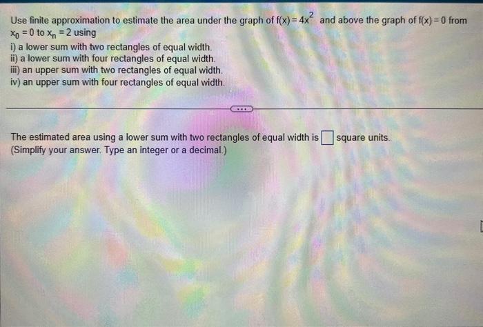 Solved Use Finite Approximation To Estimate The Area Under