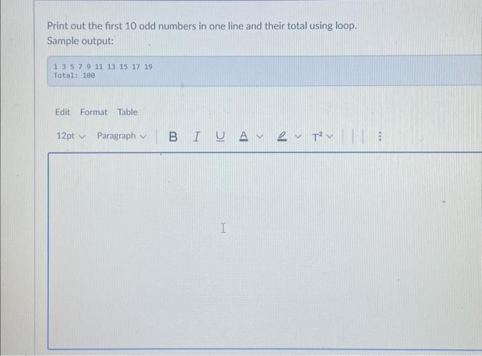 Solved Print out the first 10 odd numbers in one line and | Chegg.com