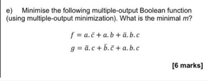 Solved e) Minimise the following multiple-output Boolean | Chegg.com