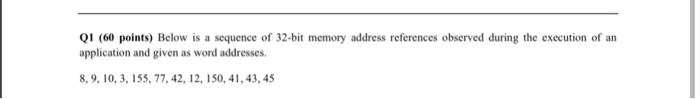 Solved Q1 (60 points) Below is a sequence of 32-bit memory | Chegg.com