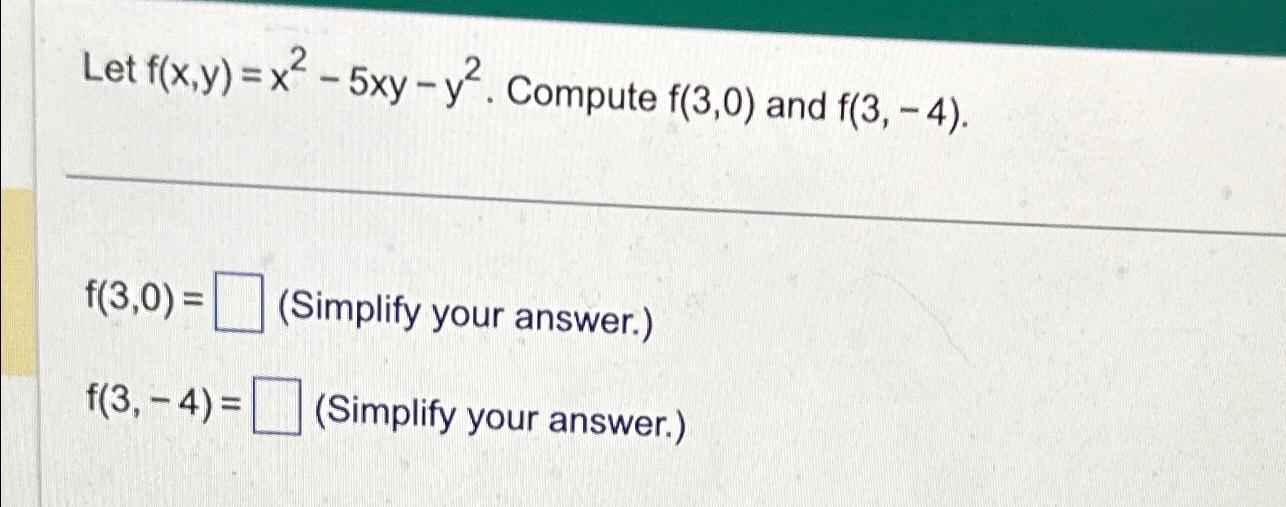 Solved Let f(x,y)=x2-5xy-y2. ﻿Compute f(3,0) ﻿and | Chegg.com