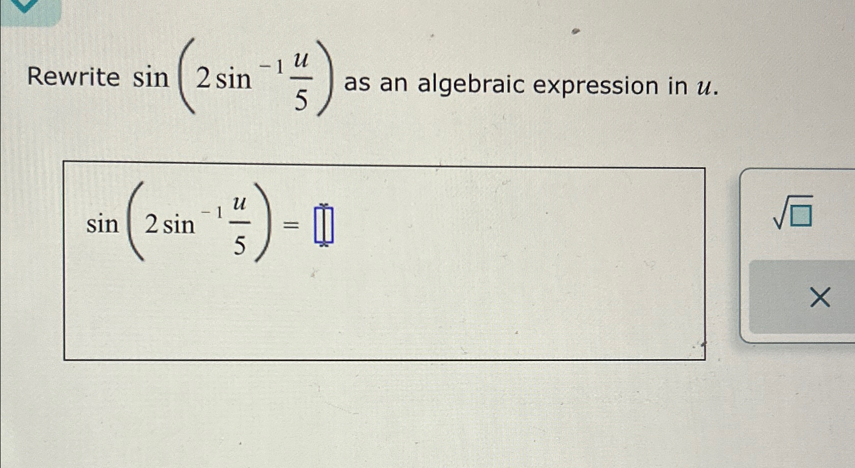 Solved Rewrite sin(2sin-1(u5)) ﻿as an algebraic expression | Chegg.com