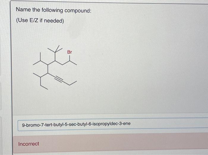 Solved Name the following compound: (Use E/Z if needed) | Chegg.com