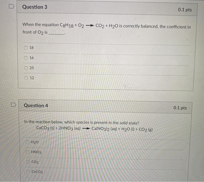 Solved Question 3 0.1 pts When the equation C8H18 + O2 CO2 + | Chegg.com