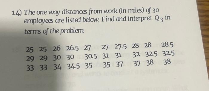 Solved 4) The one way distances from work (in miles) of 30 | Chegg.com