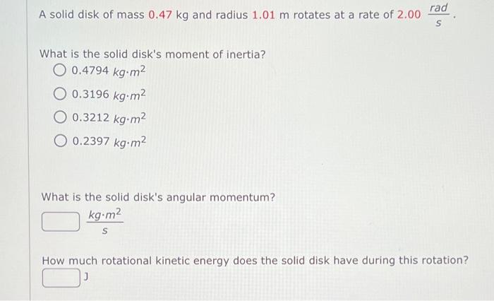 Solved A solid disk of mass 0.47 kg and radius 1.01 m | Chegg.com