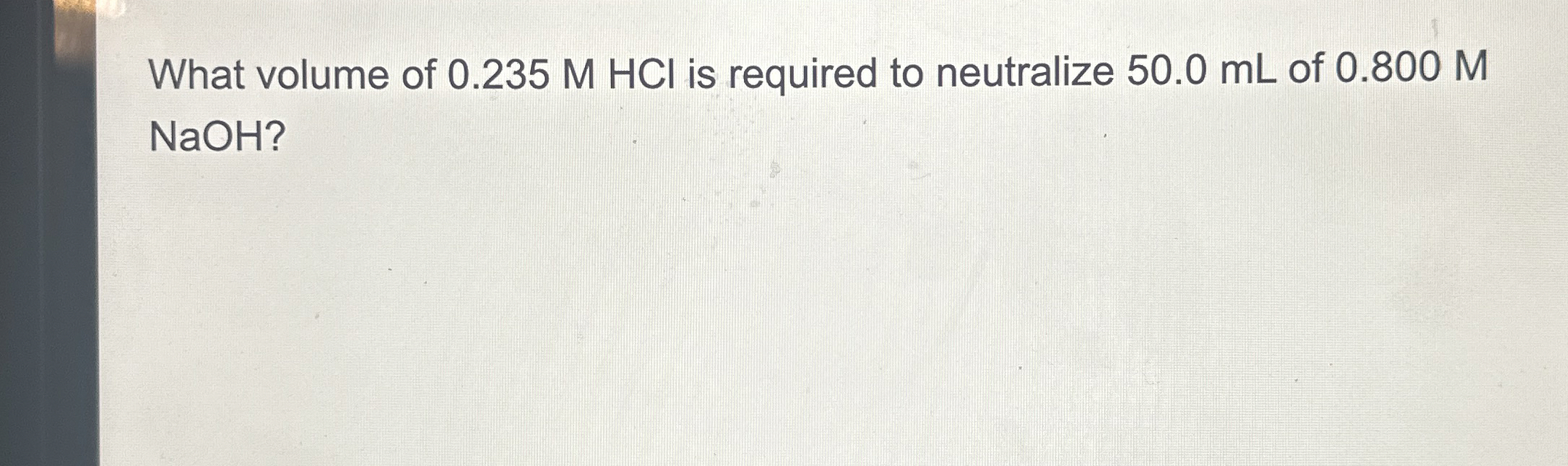 Solved What volume of 0.235 ﻿M HCl is required to neutralize | Chegg.com