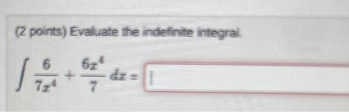 Solved (2 points) Evaluate the indefinite integral. | Chegg.com