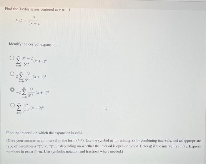 Solved Find the Taylor series centered at c=−1. f(x)=3x−22 | Chegg.com