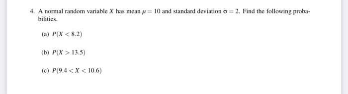 Solved 4. A normal random variable X has mean μ=10 and | Chegg.com