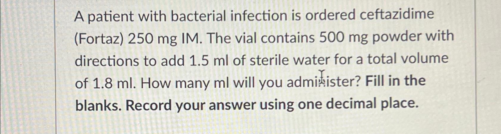 Solved A patient with bacterial infection is ordered | Chegg.com