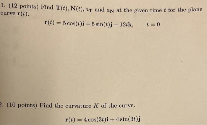 Solved 1. (12 points) Find T(t),N(t),aT and aN at the given | Chegg.com