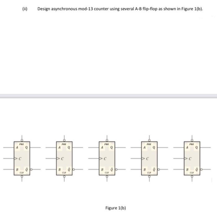Solved A (ii) Design asynchronous mod-13 counter using | Chegg.com Solved A (ii) Design asynchronous mod-13 counter using | Chegg.com