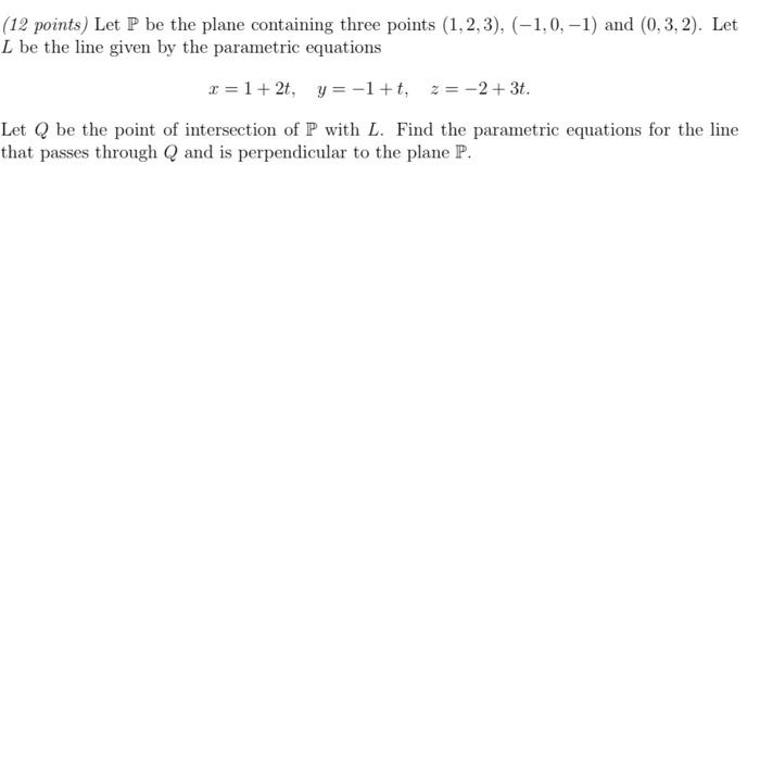 Solved (12 points) Let P be the plane containing three | Chegg.com Solved (12 points) Let P be the plane containing three | Chegg.com