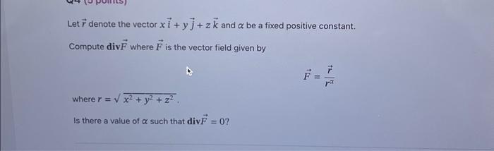 Solved Let r denote the vector xi+yj+zk and α be a fixed | Chegg.com