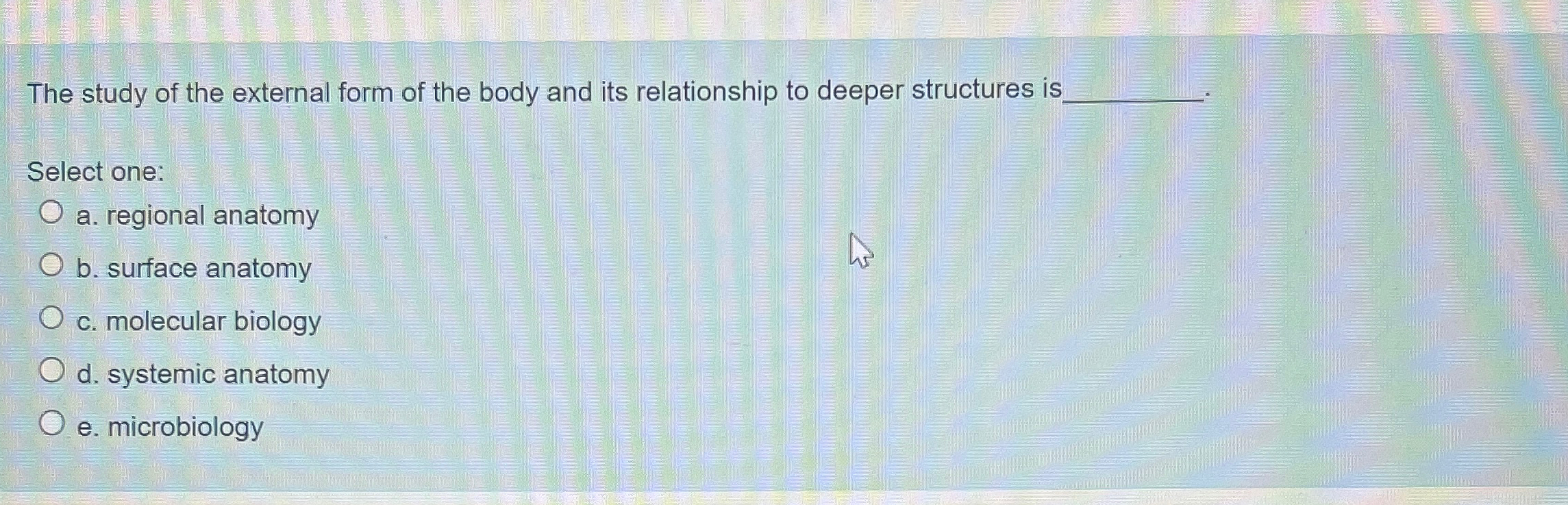 Solved The study of the external form of the body and its | Chegg.com