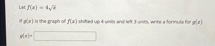 Solved Let f(x)=4x If g(x) is the graph of f(x) shifted up 4 | Chegg.com