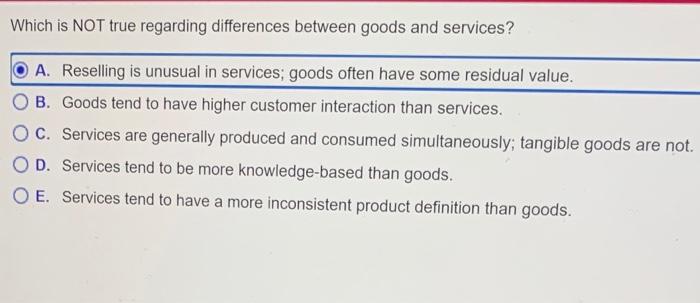 Solved Which is NOT true regarding differences between goods | Chegg.com