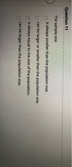 Solved Question 11 The sample size is always smaller than | Chegg.com