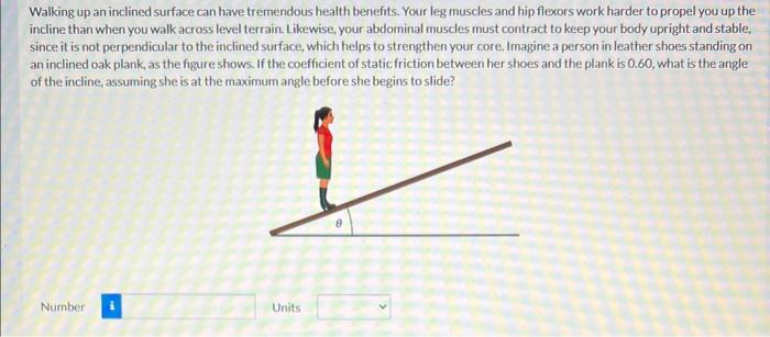 Solved Walking up an inclined surface can have tremendous | Chegg.com