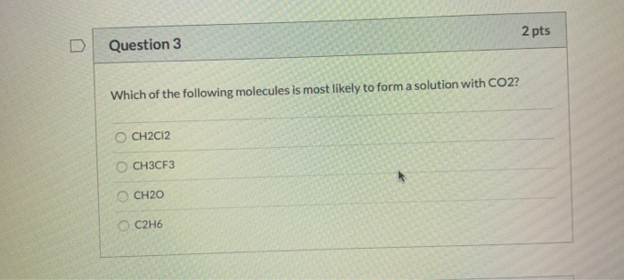 Solved 2 pts Question 3 Which of the following molecules is | Chegg.com